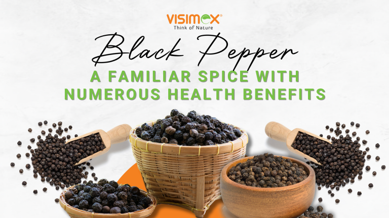 Black Pepper: A Familiar Spice with Numerous Health Benefits - Visimex