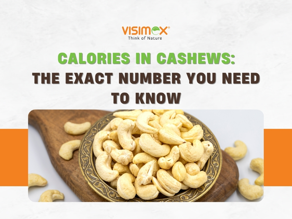 Calories in Cashews: The Exact Number You Need to Know - Visimex